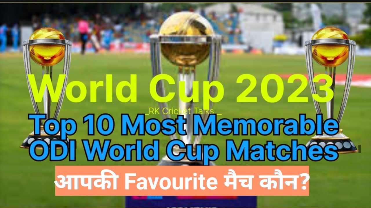 World Cup 2023 । Top 10 Most Memorable ODI Matches in World Cup History ...