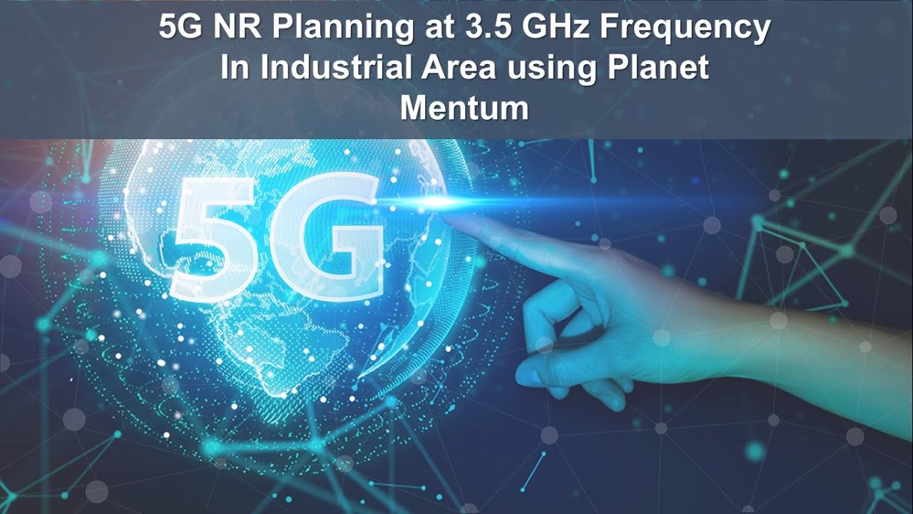5G NR Planning At 3.5 Ghz Frequency In Industrial Area using Planet ...