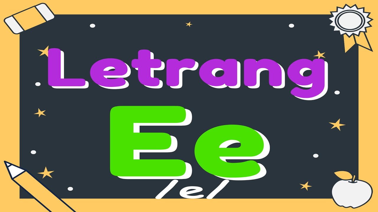 Letrang Ee || Tunog ng Letrang Ee || Mga Bagay na Nagsisimula sa ...