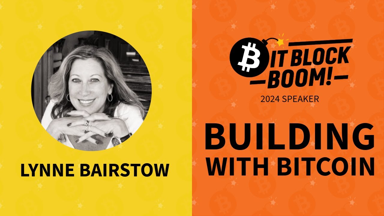 LYNNE BAIRSTOW | BUILDING WITH BITCOIN | BITBLOCKBOOM 2024 - YouTube