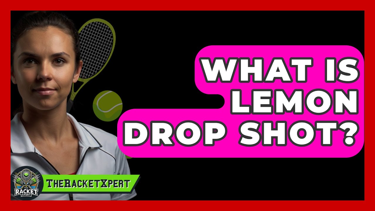 What Is Lemon Drop Shot? - The Racquet Xpert - YouTube