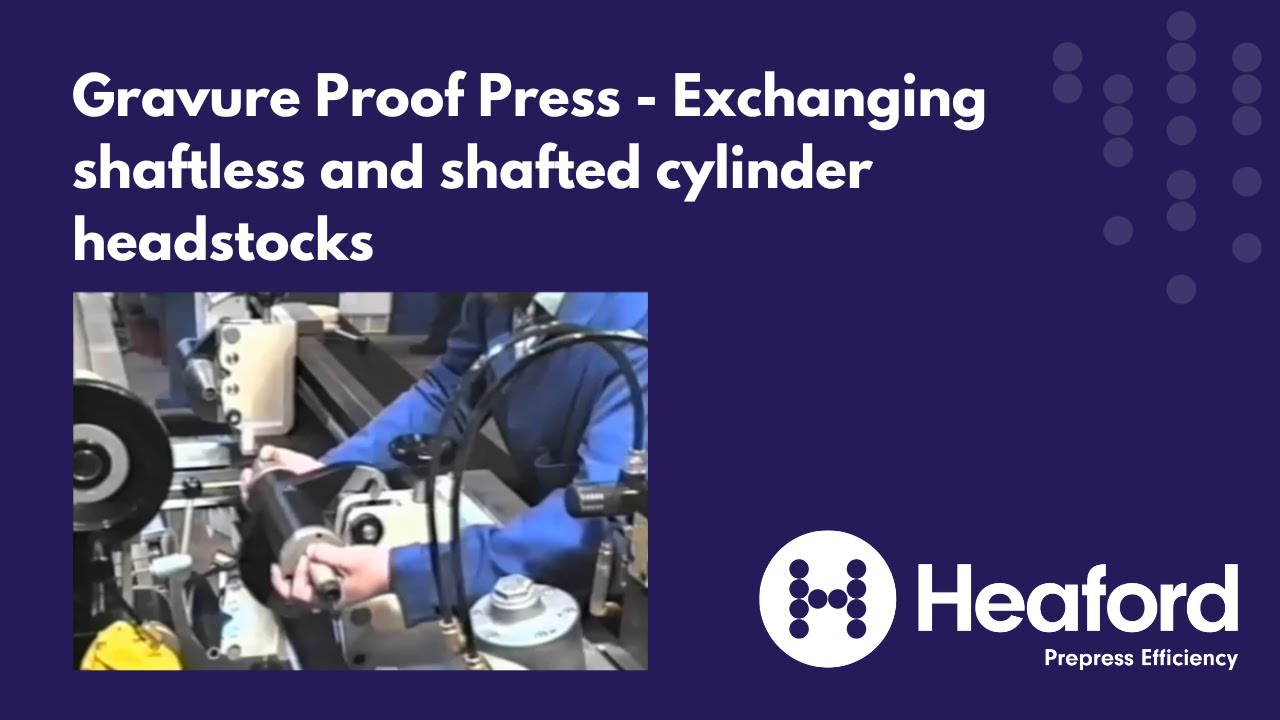 Gravure Proof Press - Exchanging shaftless and shafted cylinder ...