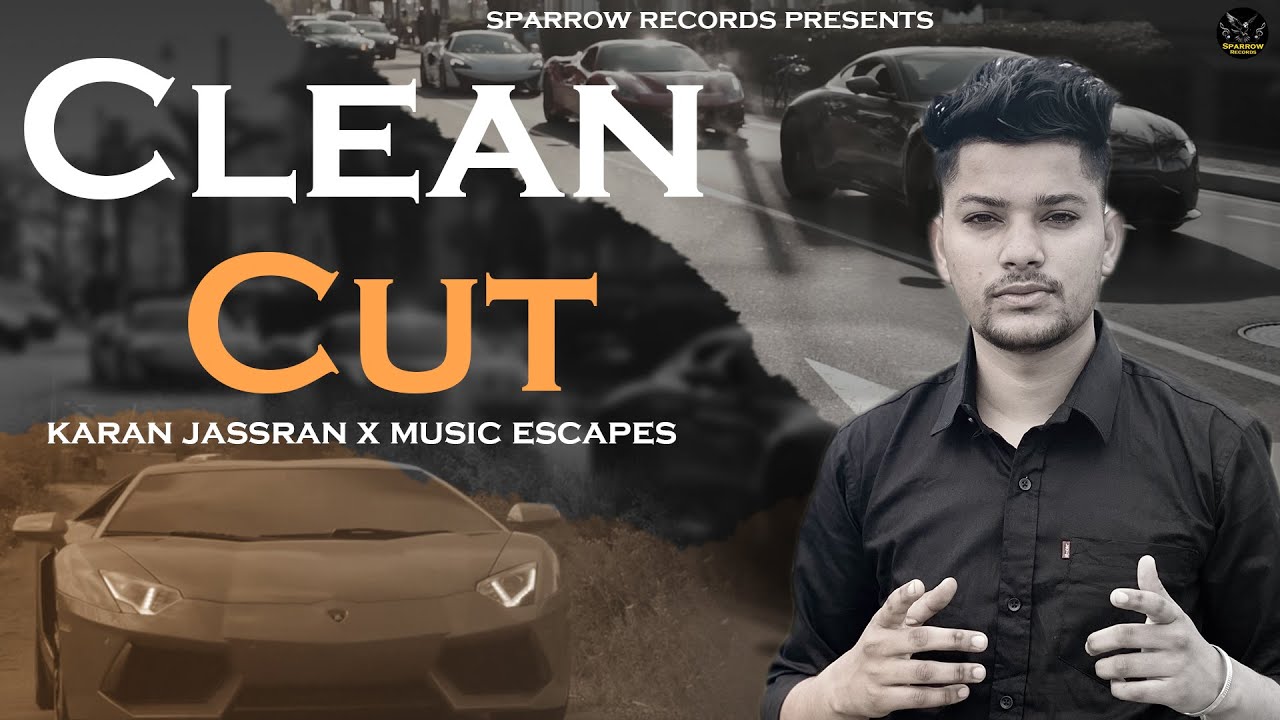 Clean Cut | Karan Jassran X Music EscapeS | New Song | Official Video ...