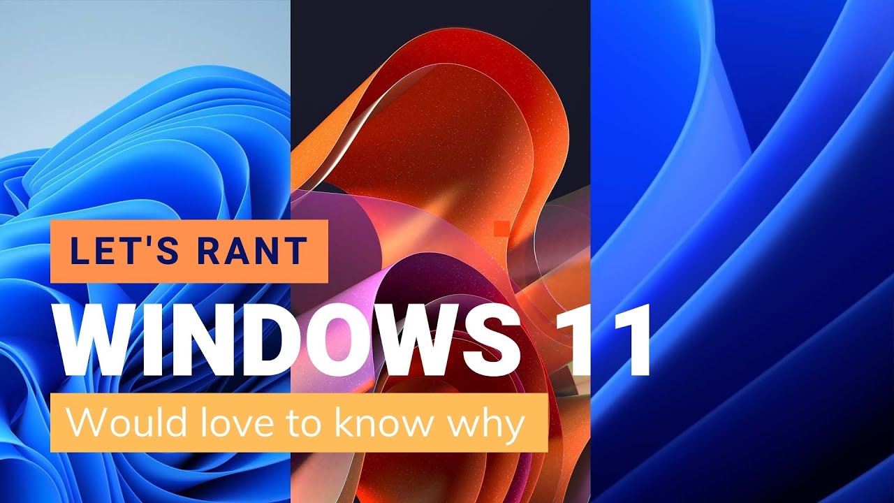 Ranting About 3 Annoying Things in Windows 11 - YouTube