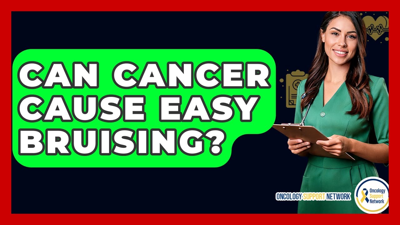 Can Cancer Cause Easy Bruising? - Oncology Support Network - YouTube