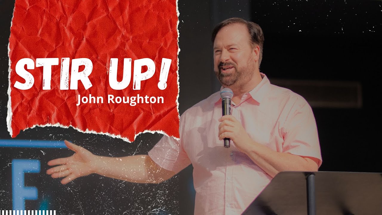 Stir Up! | John Roughton | Spirit of Faith Church. - YouTube