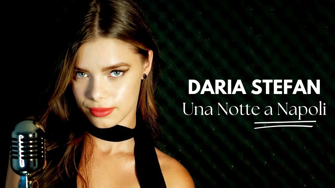 Daria Stefan - Una Notte a Napoli - YouTube