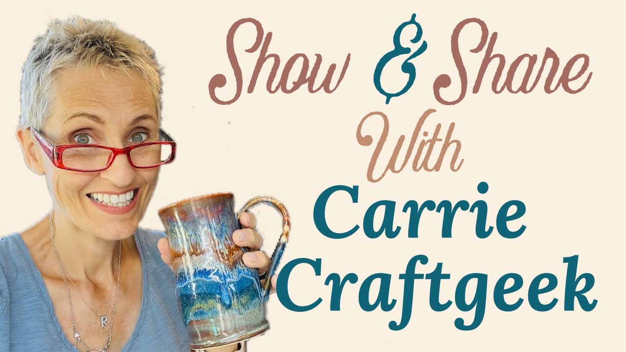 Show and Share with Carrie Craftgeek #golivetogehter #crafts #fiberarts ...