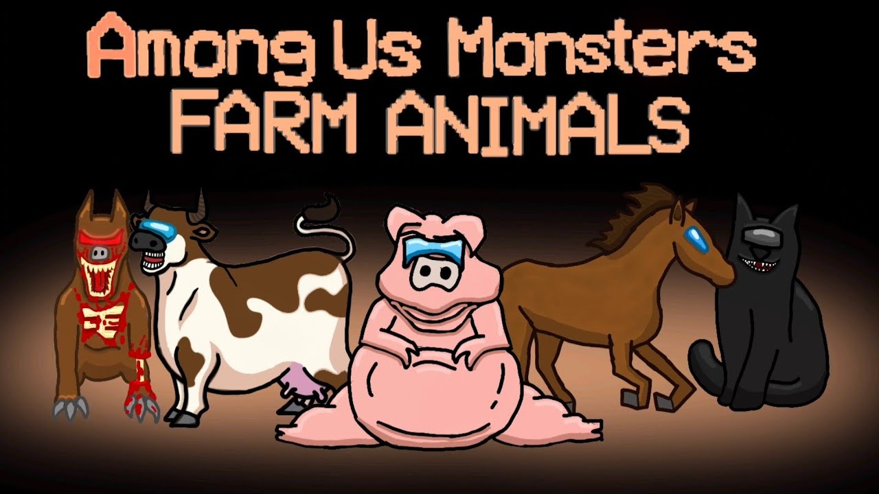 FARM ANIMAL MONSTERS - Among Us Creepy Monsters #6 🐮🐴🐑🐷🐥🐝🐶🐱 - YouTube