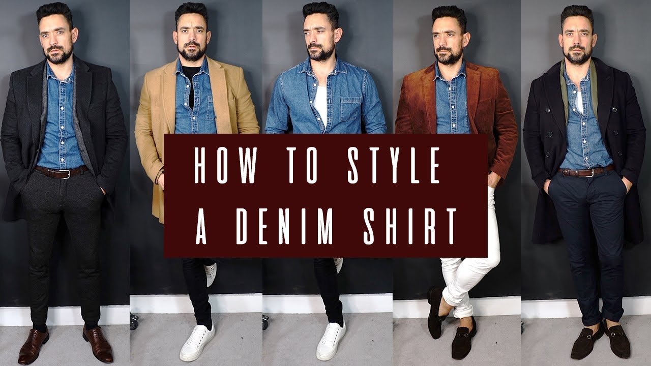 How to Wear a Denim Shirt 5 ways | Men's Style & Fashion Lookbook - YouTube