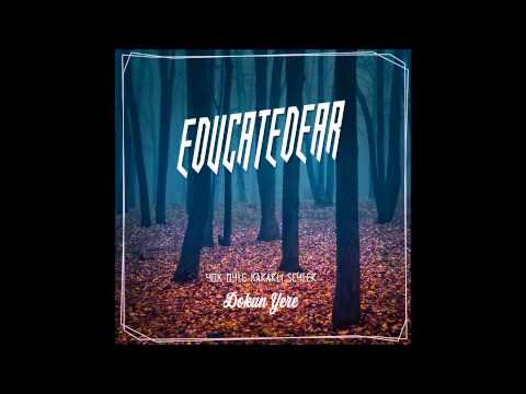 //Educatedear - Dokun Yere (Yok Öyle Kararlı Şeyler Remix)