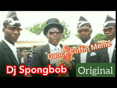 Dance Coffin Funeral Meme Video Original ||Version DJ Spongbob