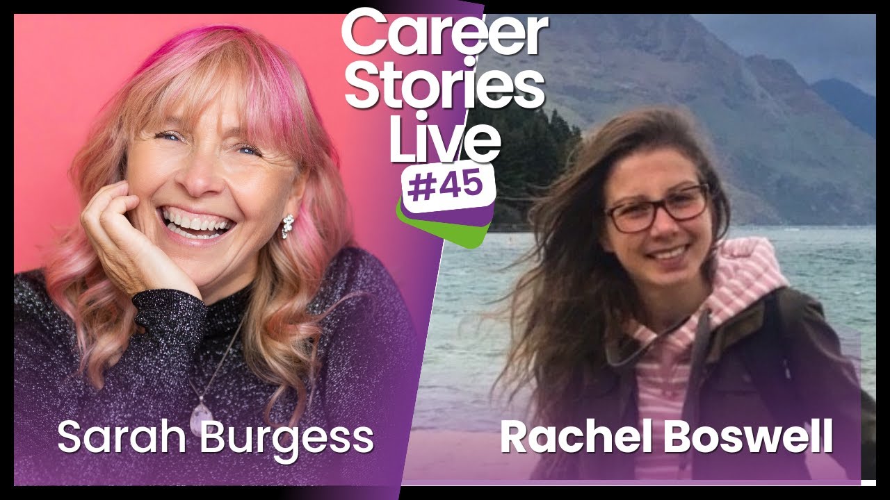 Career Stories LIVE with Sarah Burgess and Rachel Boswell - YouTube