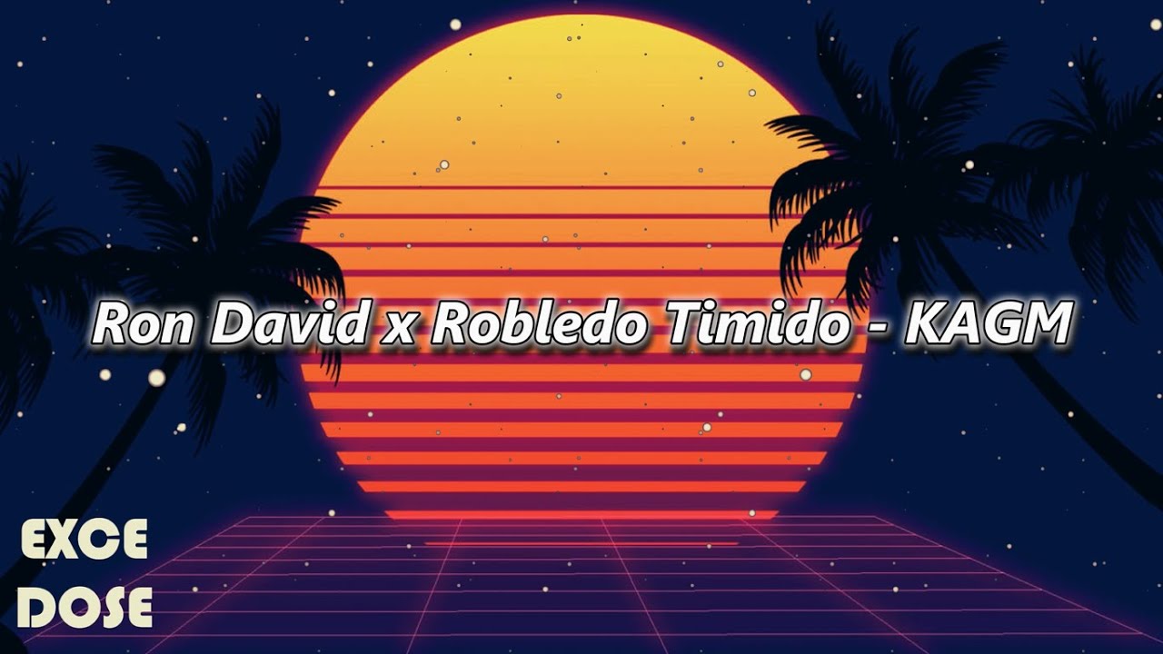 Ron David x Robledo Timido - KAGM (Lyrics) - YouTube