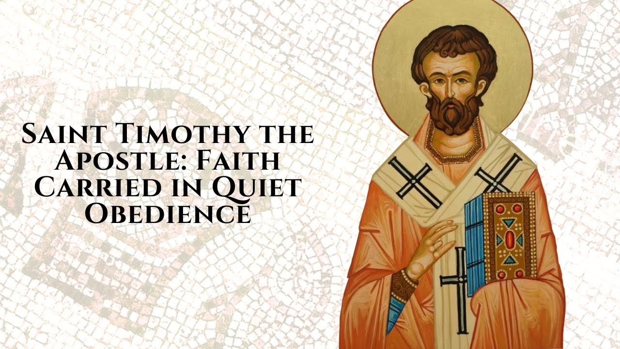 Saint Timothy the Apostle: Faith Carried in Quiet Obedience - YouTube