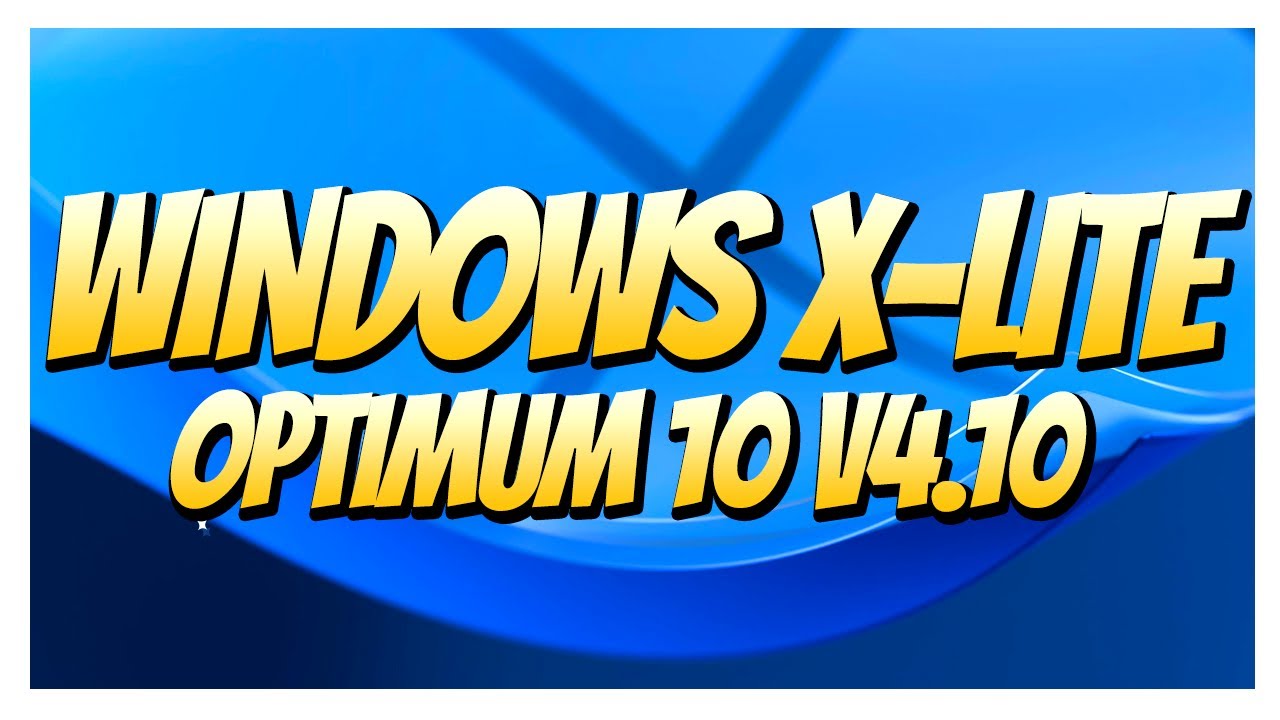 How to Install WINDOWS X LITE OPTIMUM 10 V4.10 - WINDOWS 10 LITE 22H2 ...