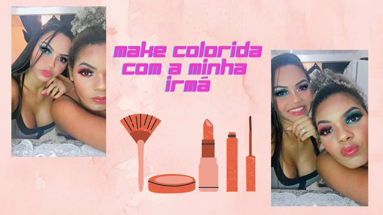Ensinando Minha IrmÃ A Se Maquiar Maquiagem Completa Colorida