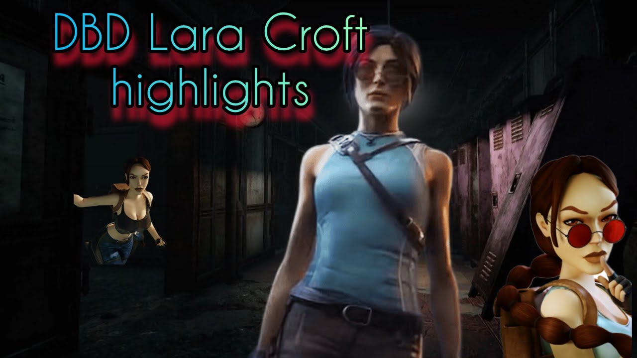 DBD Lara Croft Highlights - YouTube