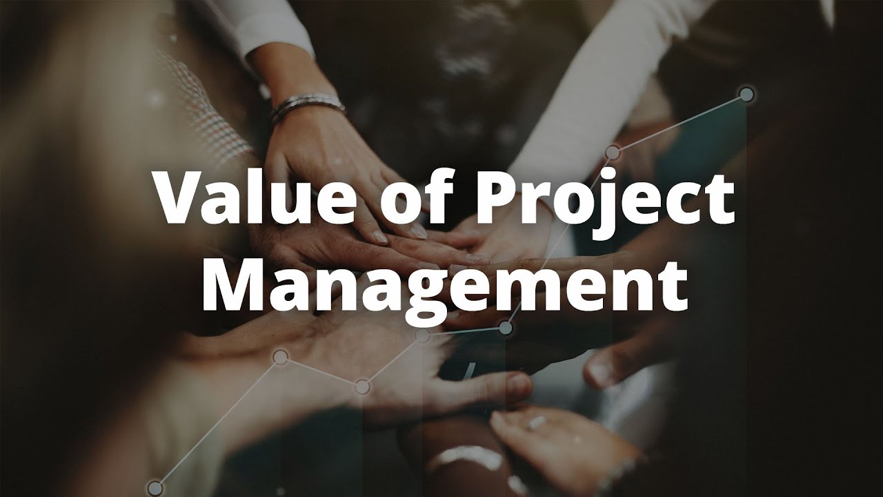 Value of Project Management - YouTube