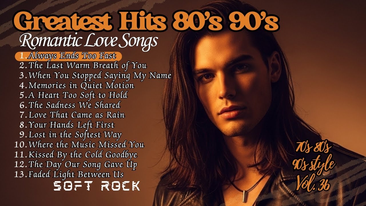 Always Ends Too Fast | Greatest Hits Love Songs | Romantic Soft Rock ...