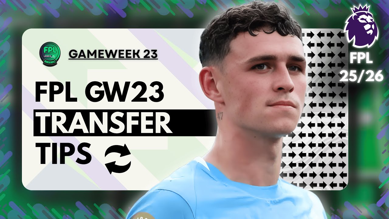 SELL FODEN?🤔 - FPL GAMEWEEK 23 TRANSFER TIPS & TARGETS🎯 | FPL 25/26 ...