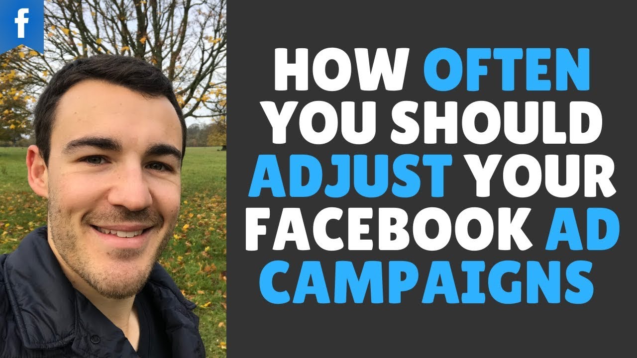 How Often You Should Adjust Your Facebook Ad Campaigns - YouTube