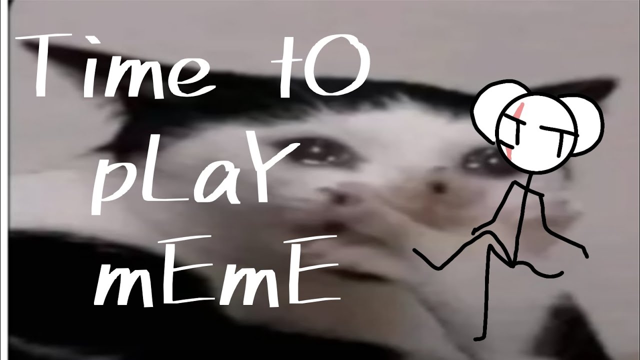 Time to play meme [with audio, ]{Read desc} - YouTube