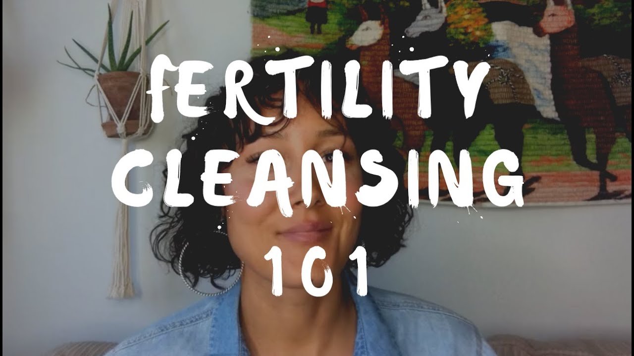 Fertility Cleansing 101 - YouTube