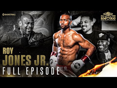 Roy Jones Jr. | Ep 126 | ALL THE SMOKE Full Episode | SHOWTIME Basketball