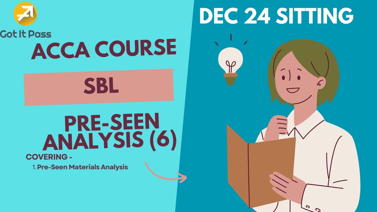 Section (2-6) ACCA SBL December 2024 Pre-seen Analysis – Materials Walkthrough - YouTube
