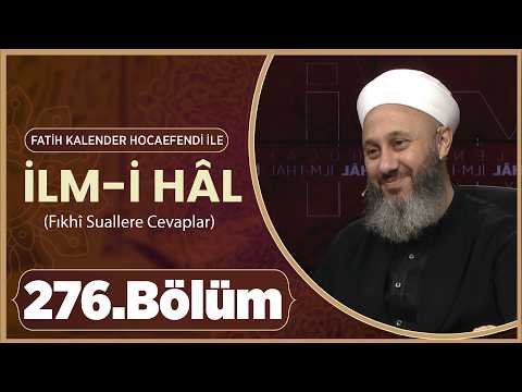 Fatih KALENDER Hocaefendi İle İlm-i Hâl 276. Bölüm - 22 Şubat 2026 Lâlegül TV (Ramazân Özel)