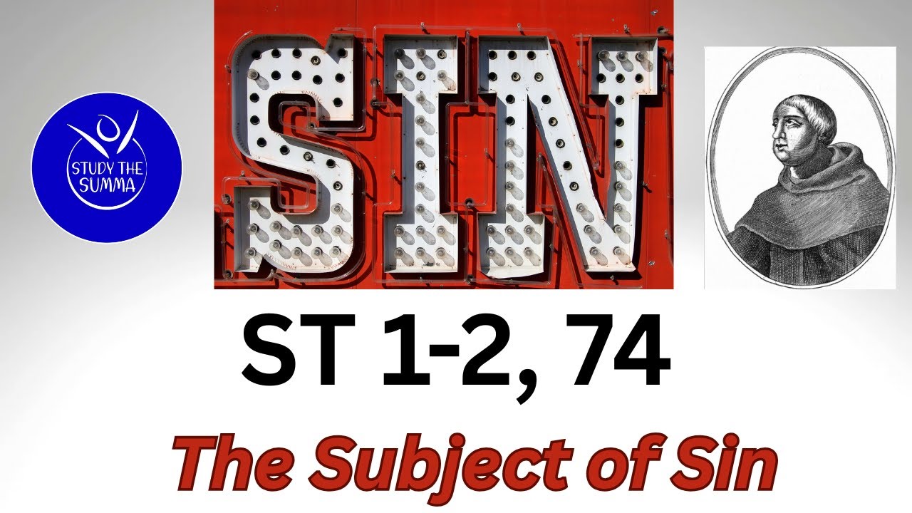 Study the Summa- ST 1-2, 74- The Subject of Sin - YouTube