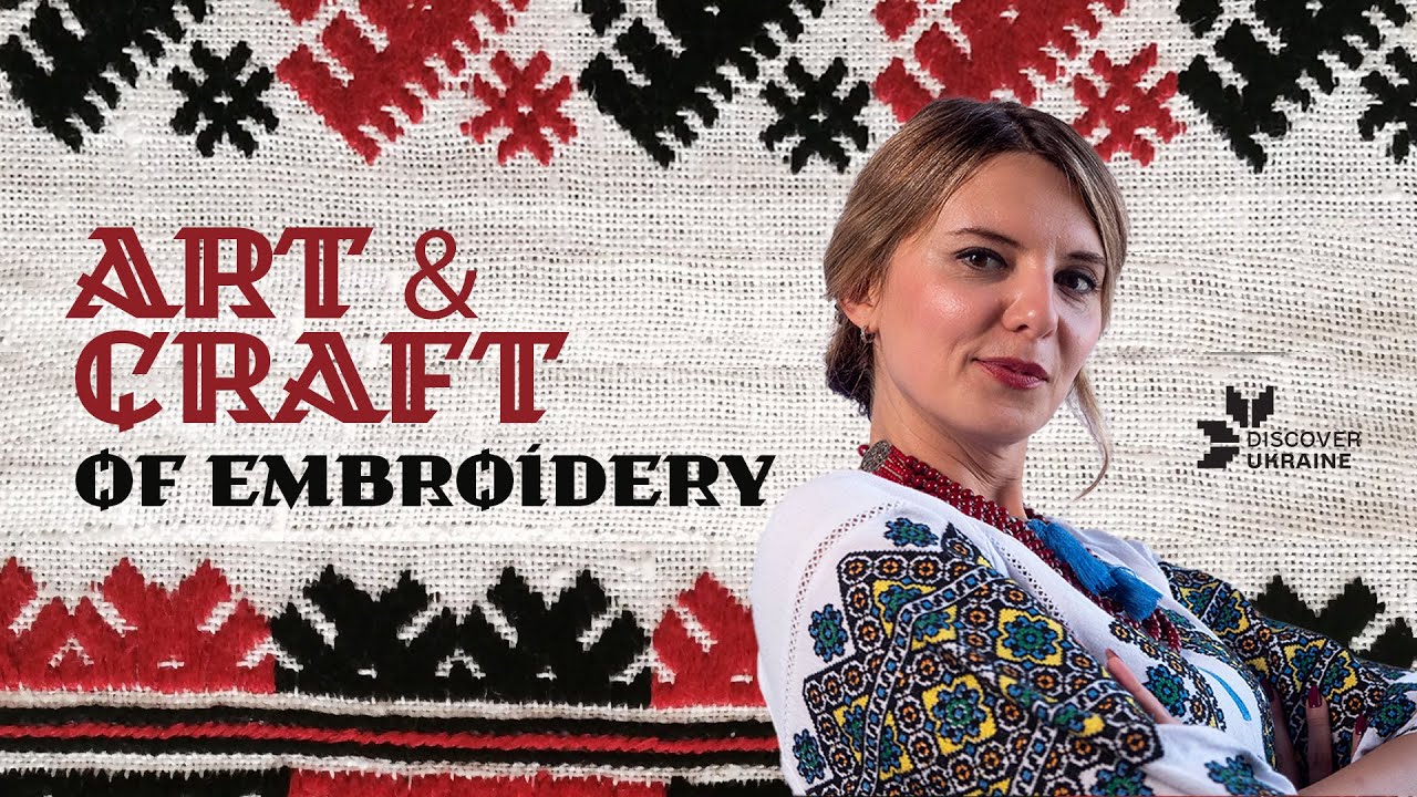 Art & Craft of Traditional Ukrainian Embroidery. Discover Ukraine ...
