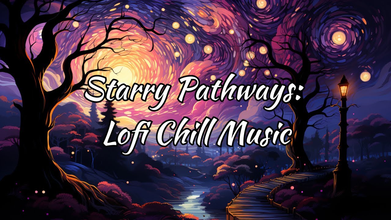 Starry Pathways: Lofi Chill Music for Nighttime Reflections - YouTube