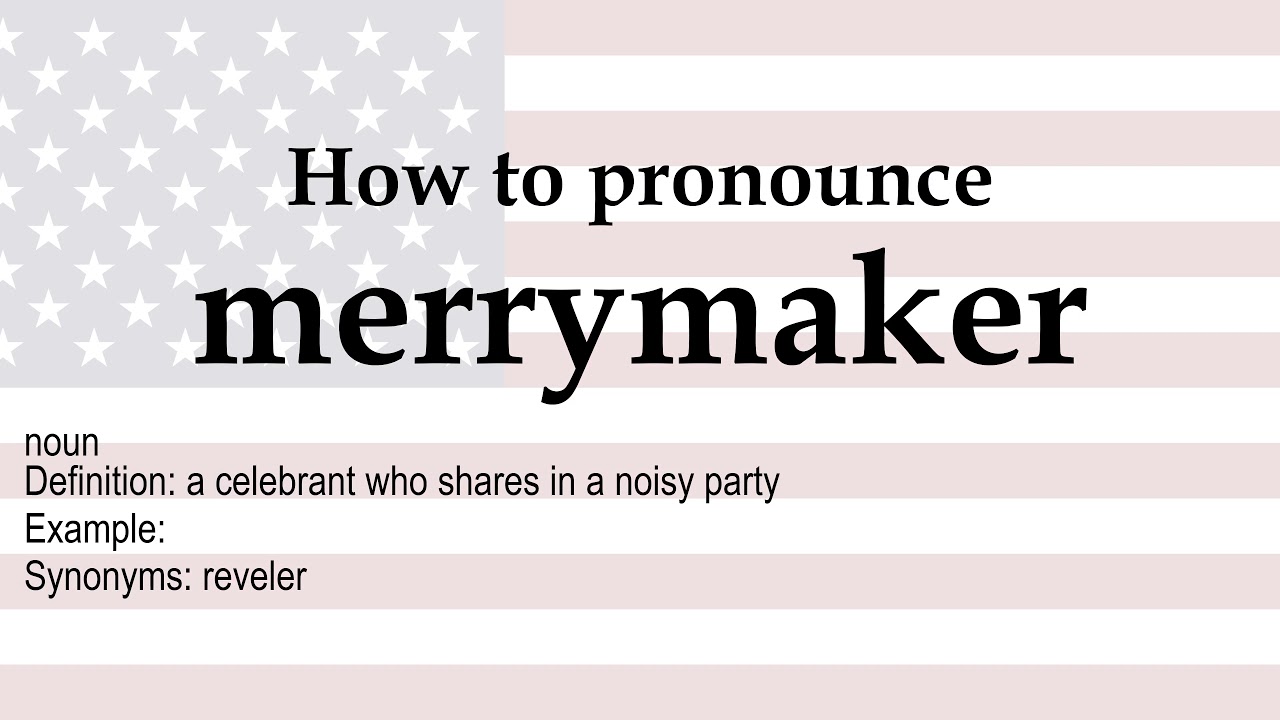 How to pronounce 'merrymaker' + meaning - YouTube
