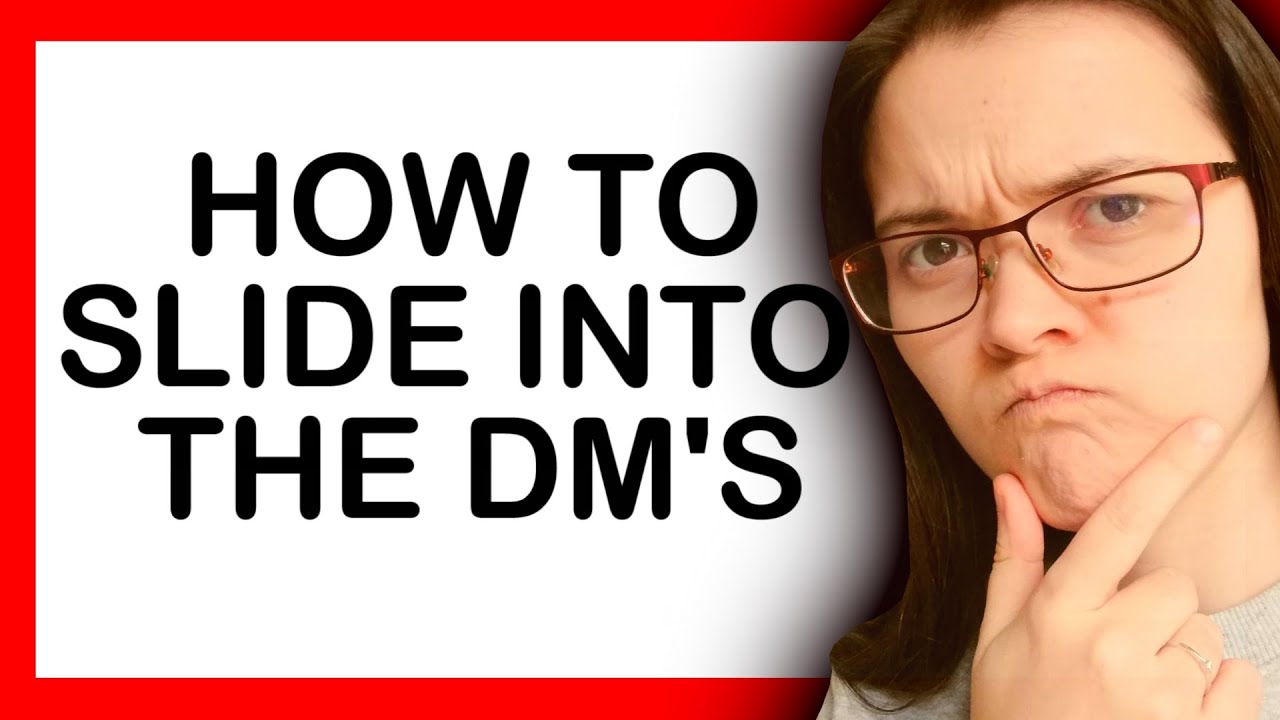 How To SLIDE INTO THE DM'S (The Right Way) - YouTube