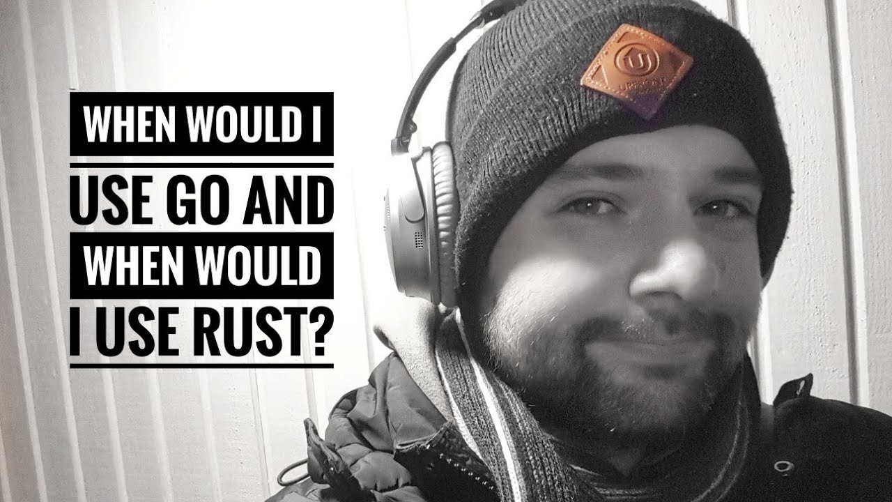 When Would I Use Go And When Would I Use Rust YouTube when-would-i-use-go-and-when-would-i-use-rust-youtube