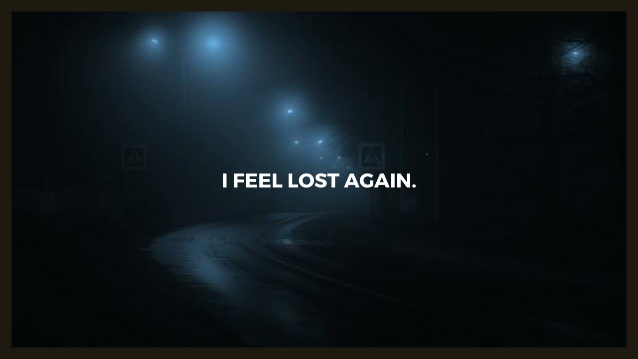 I feel lost again. - YouTube