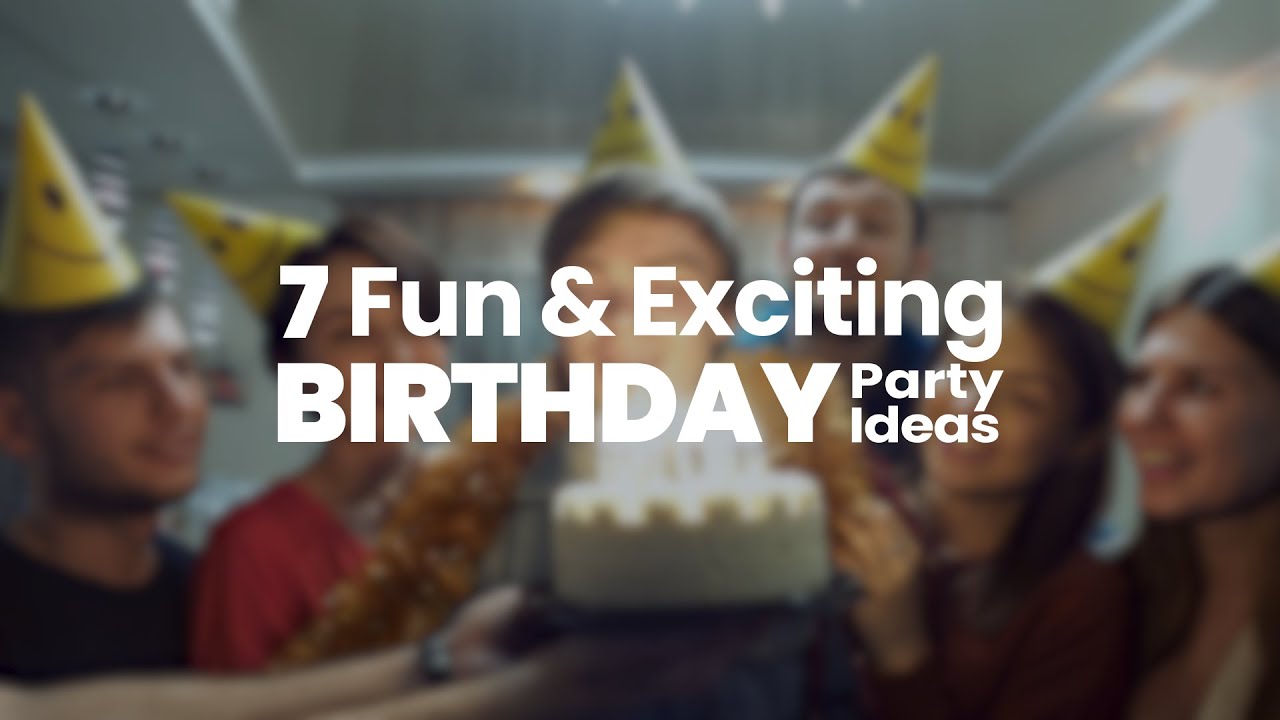 7 Fun and Exciting Birthday Party Ideas for Your Next Event (You HAVE ...