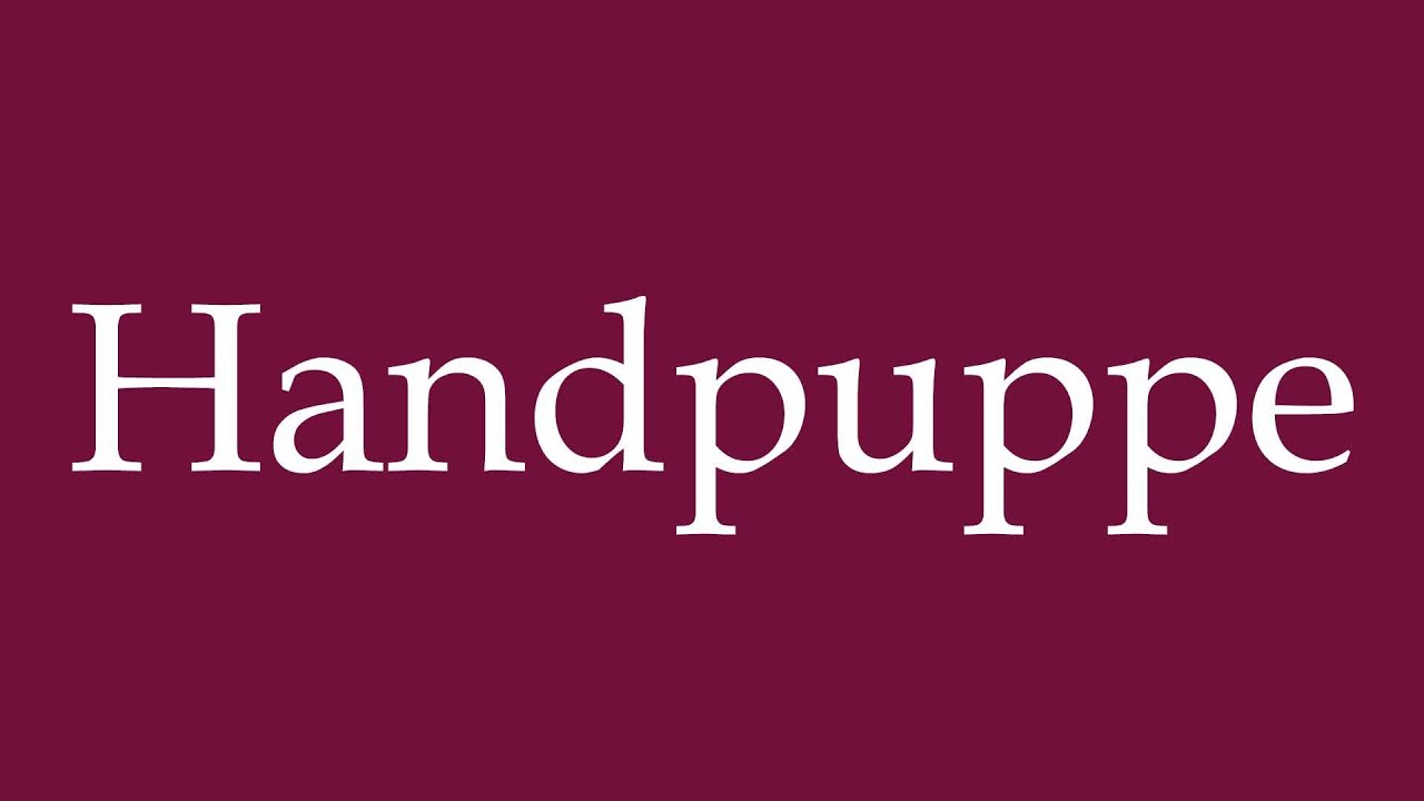 How to Pronounce ''Handpuppe'' (Hand puppet) Correctly in German - YouTube