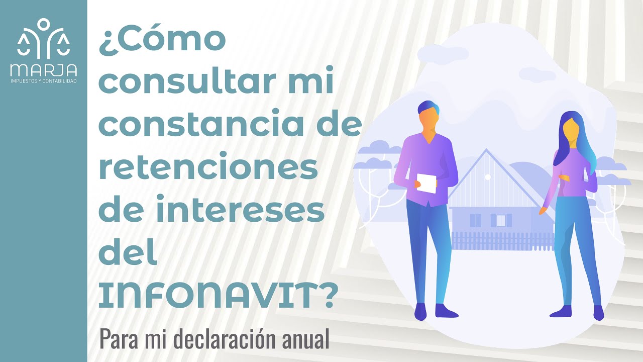 ¿Cómo consultar mi constancia de retención de intereses del INFONAVIT ...