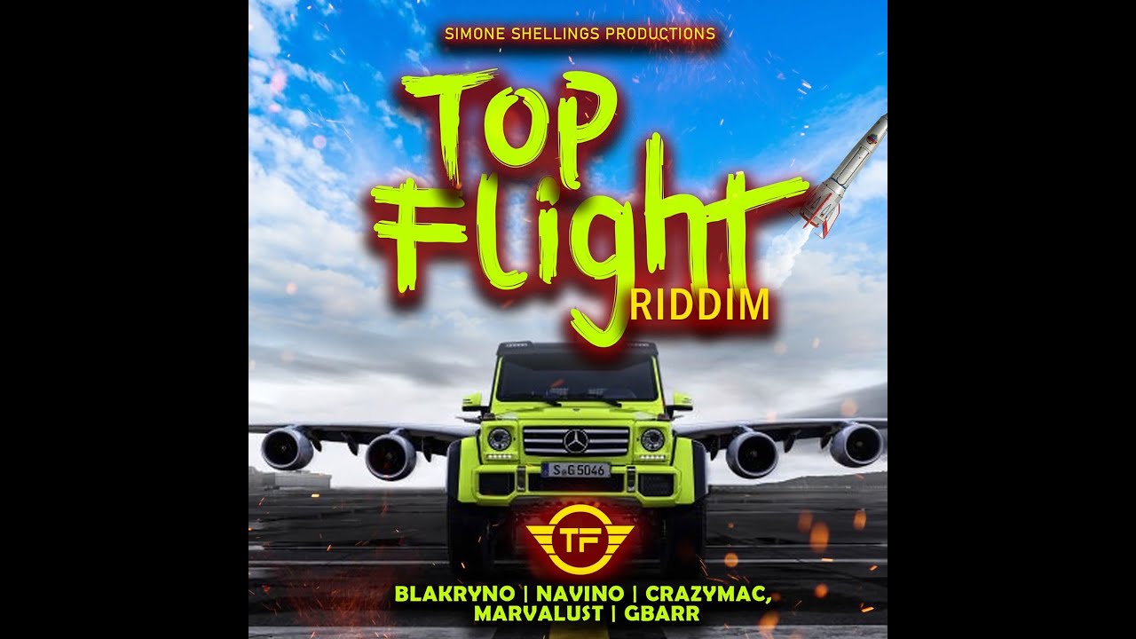 Top Flight Riddim Mix (2020) Blak Ryno,Navino,Crazy Mac,Marvalust,G ...