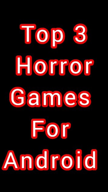 top 3 horror games for Android - YouTube