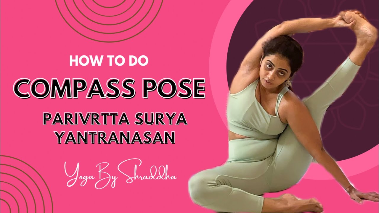 Tutorial video of compass pose | YogaByShraddha | #yoga #asana #tutorial #yogateacher - YouTube