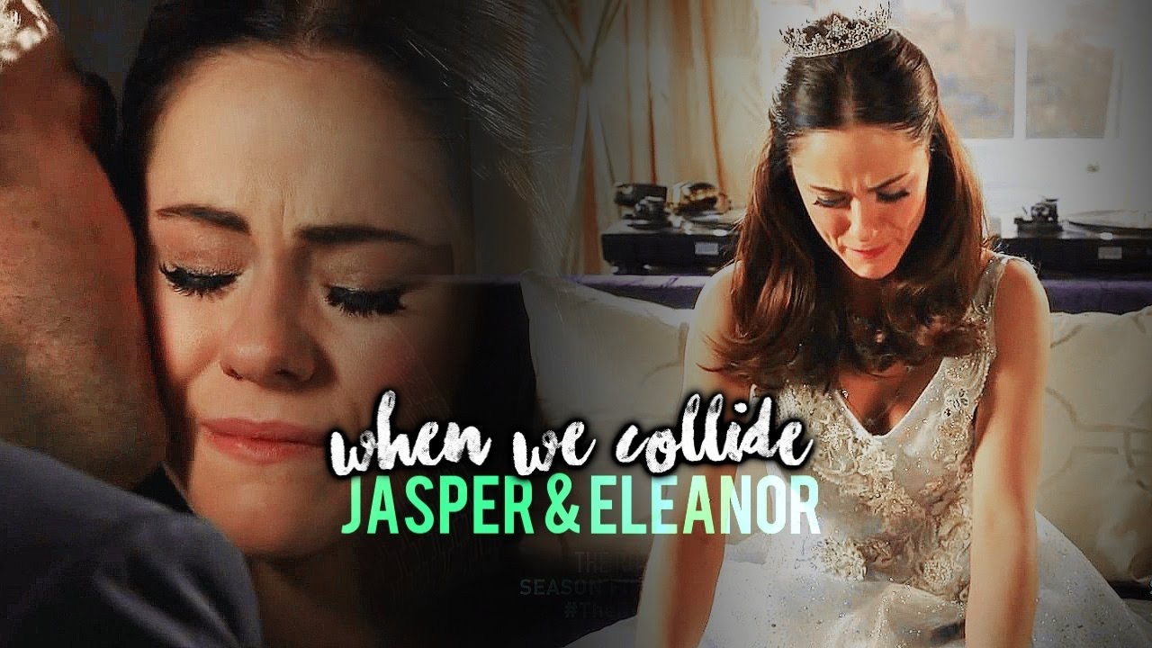 Jasper & Eleanor || when we collide (3x10) - YouTube