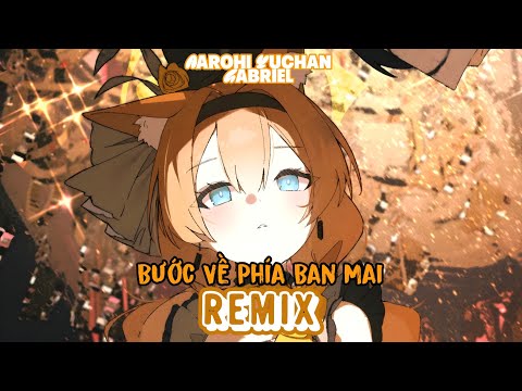 NIGHTCORE REMIX - Bước Về Phía Ban Mai - [Aarohi Yuchan Remix]