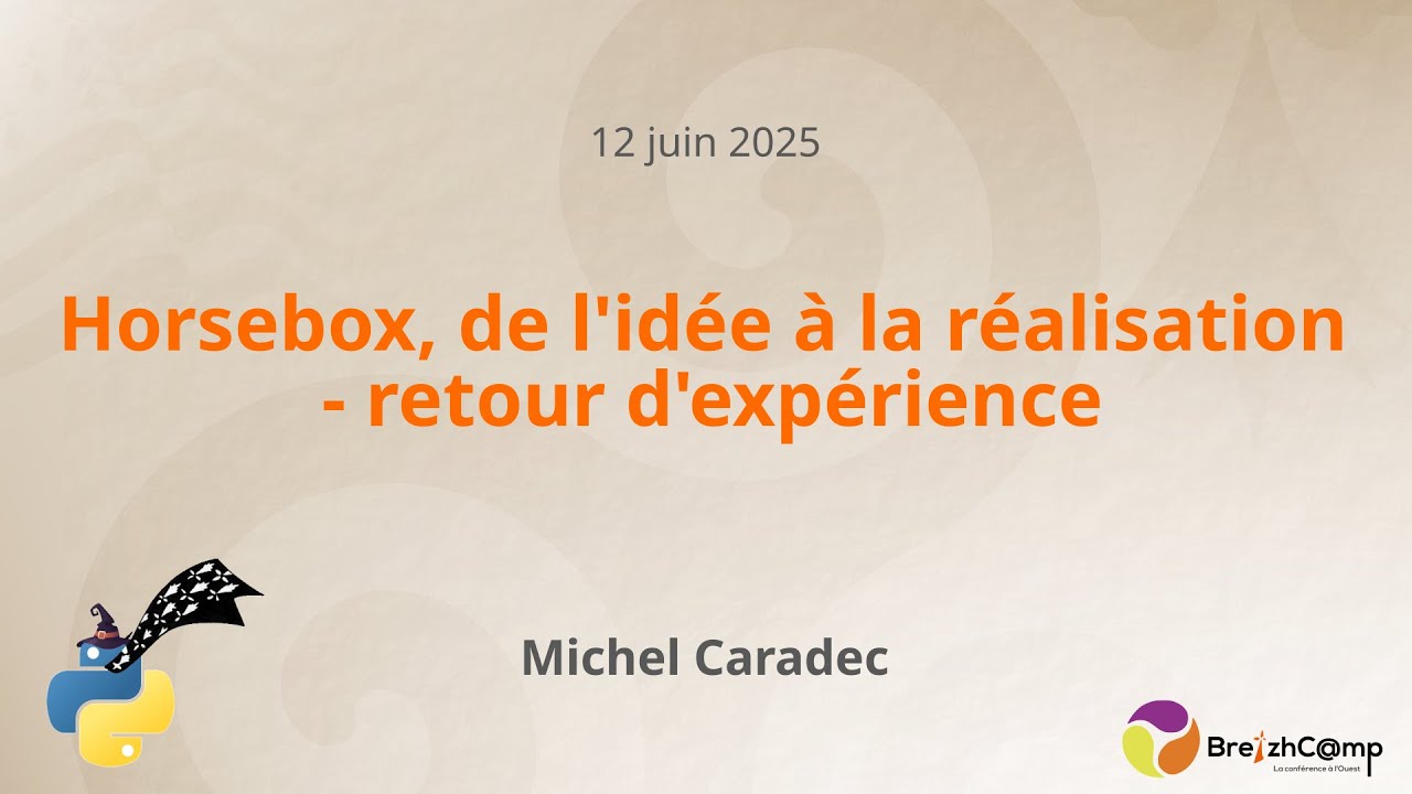 [Python Rennes] Horsebox, de l'idée à la réalisation - retour d'expérience - Michel Caradec ...