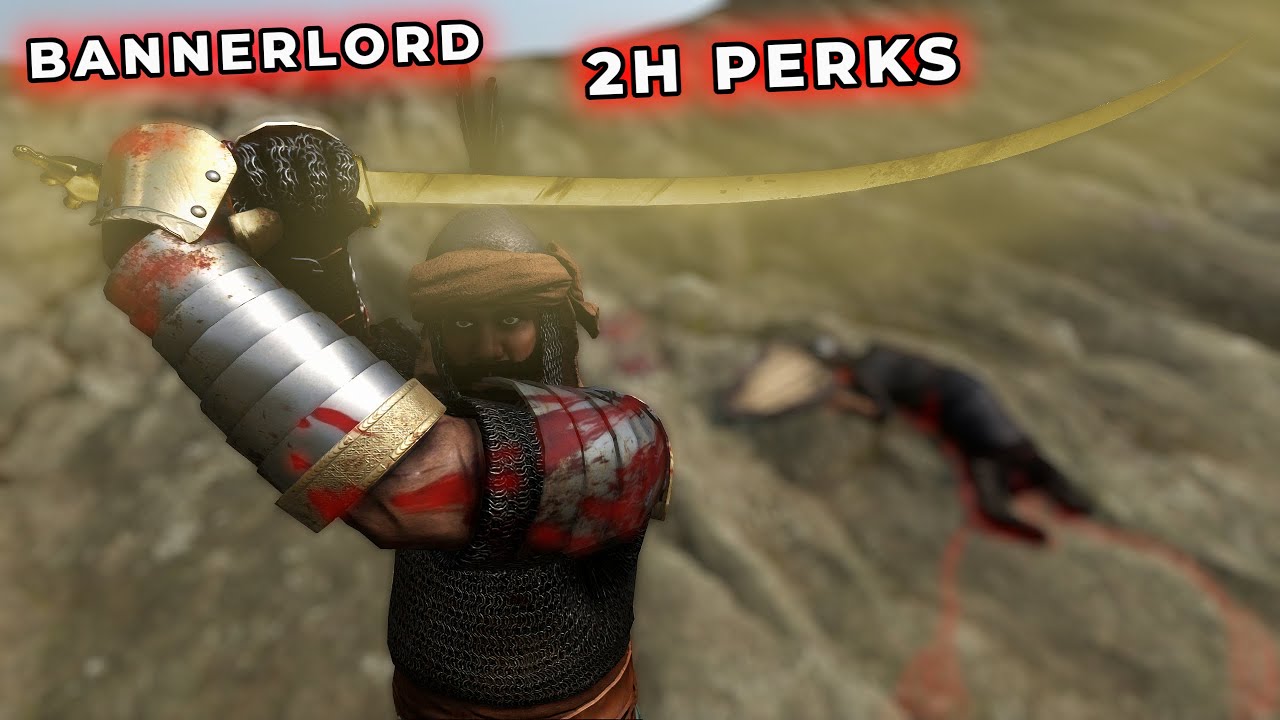 Bannerlord Perks Guide - Two Handed: Complete Guide To All Two Handed ...