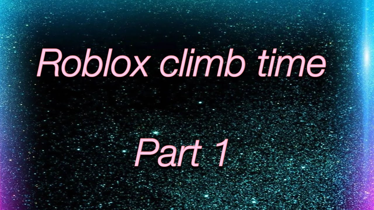 Roblox climb time gameplay part 1! - YouTube
