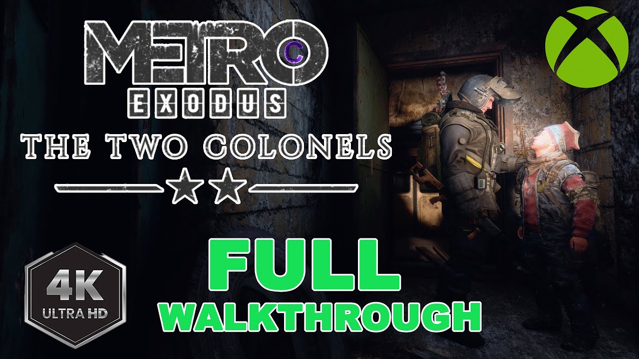The Two Colonels Metro Exodus Walkthrough 4K Xbox Series X (No ...